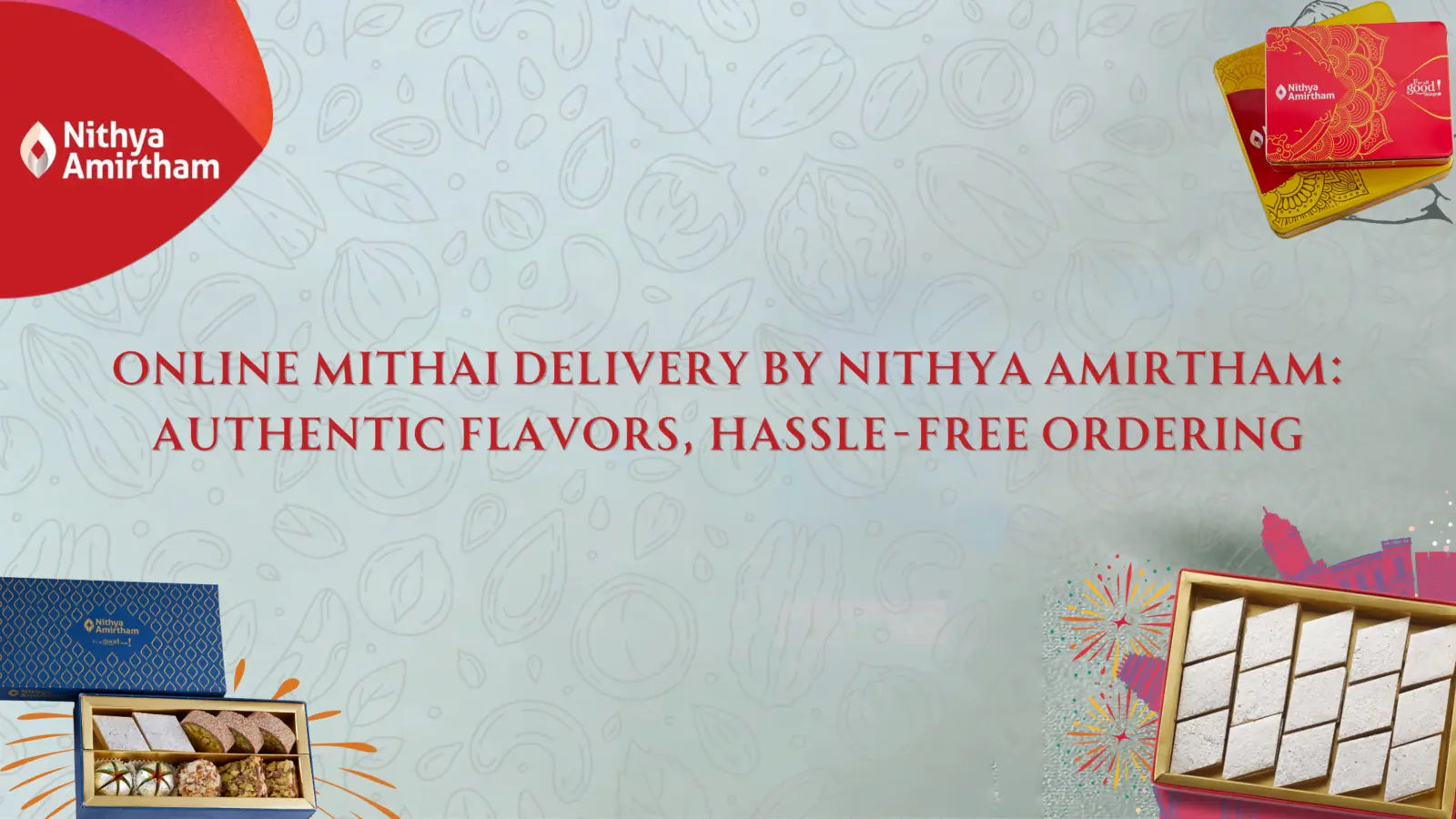 Online Mithai Delivery by Nithya Amirtham: Authentic Flavors, Hassle ...