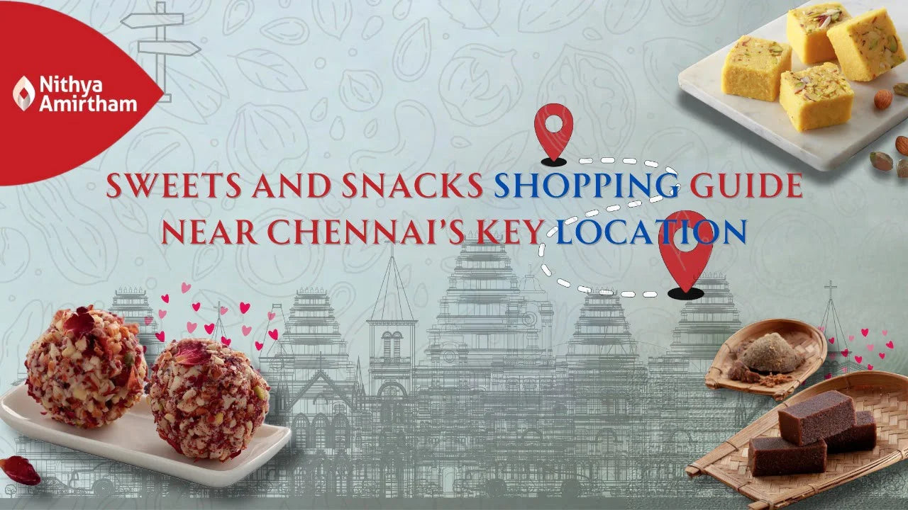 Sweets and Snacks Shopping Guide Near Chennai's Key Locations