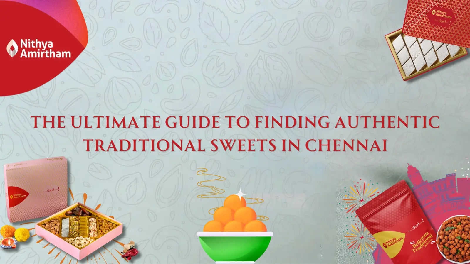 The Ultimate Guide to Finding Authentic Traditional Sweets in Chennai