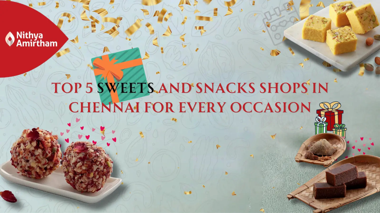 Top 5 Sweets and Snacks Shops in Chennai for Every Occasion